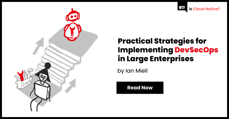 Practical Strategies for Implementing DevSecOps in Large Enterprises